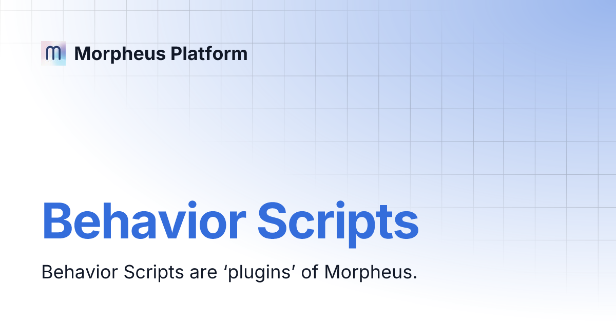 Behavior Scripts | Morpheus Platform